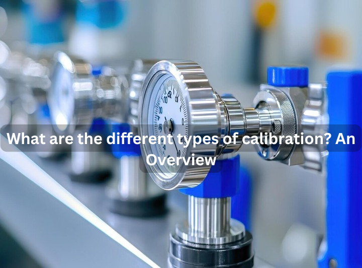 What Are the Different Types of Calibration? – Nagman Instruments