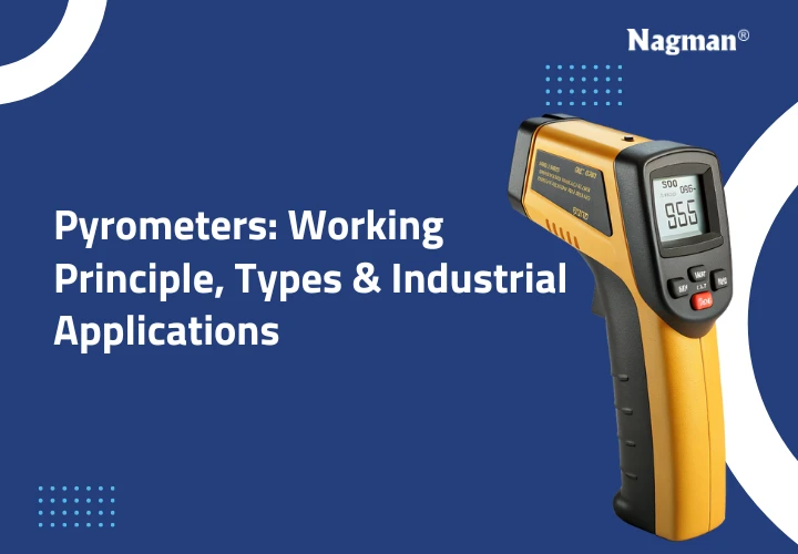 Pyrometers: Working Principle, Types & Industrial Applications